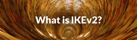 IKEv2 VPN Protocol Everything You Need To Know CactusVPN