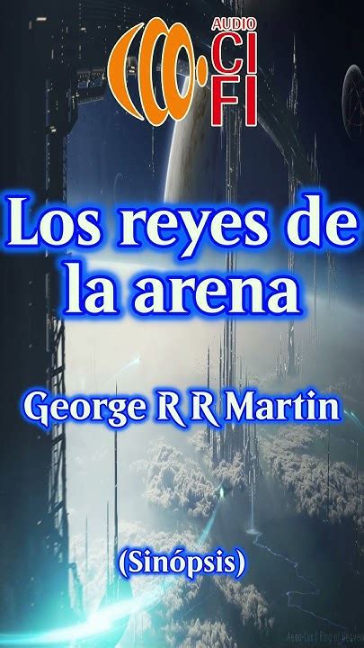 Los Reyes De La Arena George R R Martin Resumen Youtube