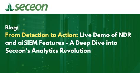 From Detection To Action Live Demo Of Ndr And Aisiem Features A Deep Dive Into Seceons