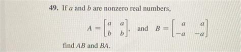 Solved 49 If A And B Are Nonzero Real Numbers Find Ab And