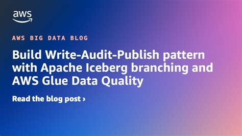 Construct Write Audit Publish Sample With Apache Iceberg Branching And