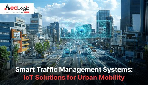 Iot Smart Traffic Management Solutions For Urban Mobility