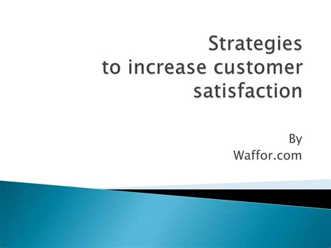 Strategies To Increase Customer Satisfaction Pptx Marketing And Advertising Business