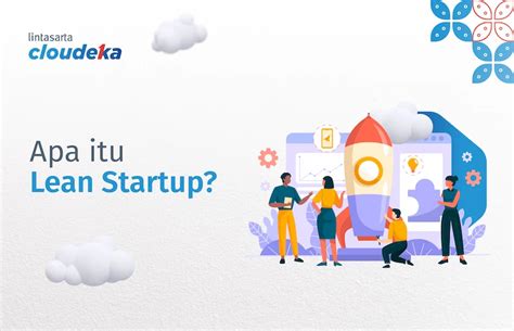 Lean Startup Pengertian Fase Dan Manfaatnya