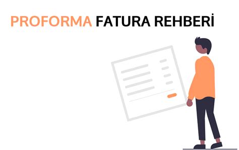 Proforma Fatura Nedir Hangi Durumlarda Ve Nasıl Düzenlenir