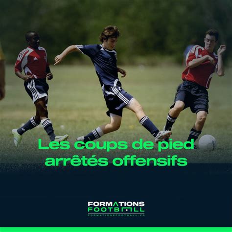 Les Coups De Pied Arr T S Offensifs Un D Tail Devenu Primordial Formations Football