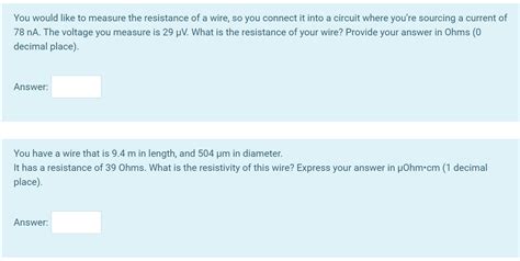 Solved You Would Like To Measure The Resistance Of A Wire Chegg Com