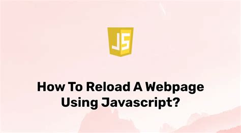 Reload A Webpage Using Javascript Codewolfy