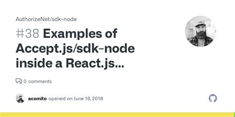 examples of accept js sdk node inside a react js application · issue 38 · authorizenet sdk