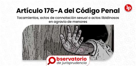 Artículo 176 A Del Código Penal Archivos Lp