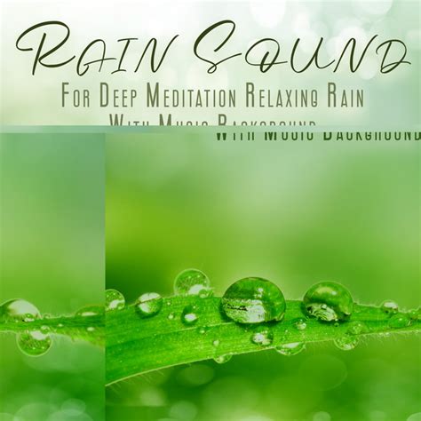 Rain Sound For Deep Meditation Relaxing Rain With Music Background