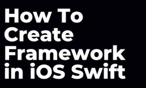 Distribute Your Framework— How To Create An Ios Framework Pt4 By El
