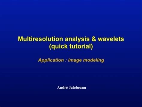 Multiresolution Analysis And Wavelets Quick Tutorial Miv