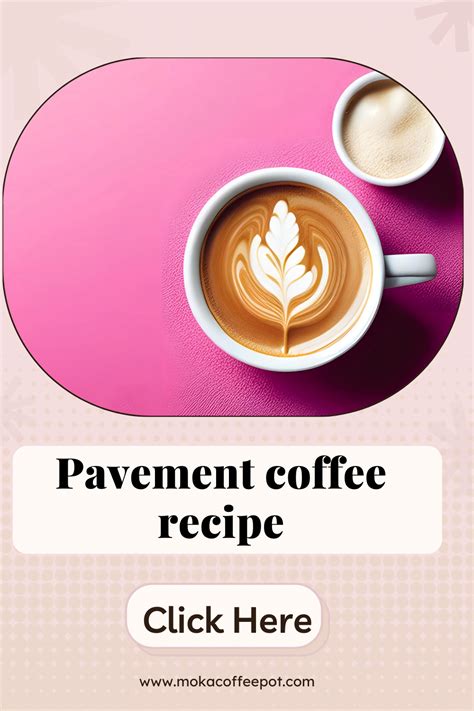 Pavement Coffee Recipe How To Brew Your Own Perfect Cup Of Coffee