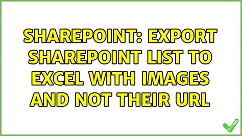 Sharepoint Export Sharepoint List To Excel With Images And Not Their Url Youtube