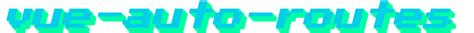 GitHub 2nthony Vue Auto Routes Future Oriented Vue Routing System