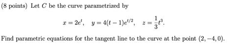 Solved Points Let C Be The Curve Parametrized By T Chegg