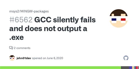Gcc Silently Fails And Does Not Output A Exe · Issue 6562 · Msys2mingw Packages · Github