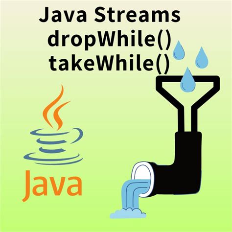 Stream Api Unleashed Harnessing The Power Of Dropwhile And Takewhile For Alessandro Virgilio