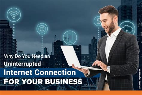 Get Uninterrupted Internet For Your Business