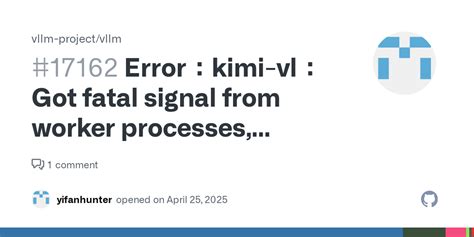 Error：kimi Vl：got Fatal Signal From Worker Processes Shutting Down