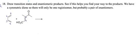 Solved Draw Transition States And Enantiomeric Products Chegg Com