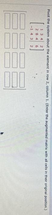 Solved Pivot The System About The Element In Row 2 Column