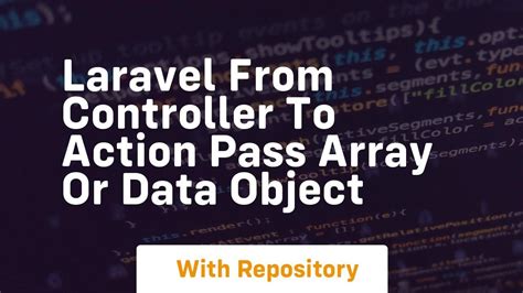 Laravel From Controller To Action Pass Array Or Data Object Youtube