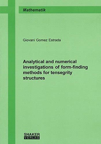 Analytical And Numerical Investigations Of Form Finding Methods For Tensegrity Structures By