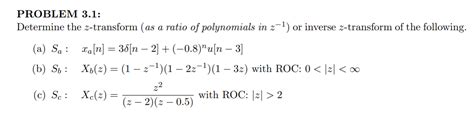 Solved PROBLEM Determine The Z Transform As A Ratio Chegg Com