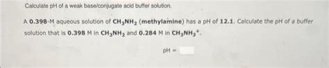 Solved Calculate Ph Of A Weak Acidconjugate Base Buffer
