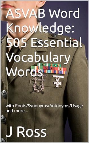 Asvab Word Knowledge 505 Essential Vocabulary Words With Roots Synonyms Antonyms Usage And