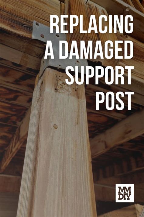 Replacing A Damaged Support Post Safely And Efficiently
