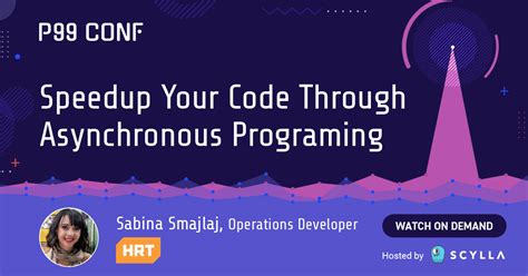 Speedup Your Code Through Asynchronous Programing P99 Conf