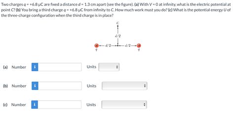 Solved Two Charges Q 6 8μc ﻿are Fixed A Distance D 1 3cm
