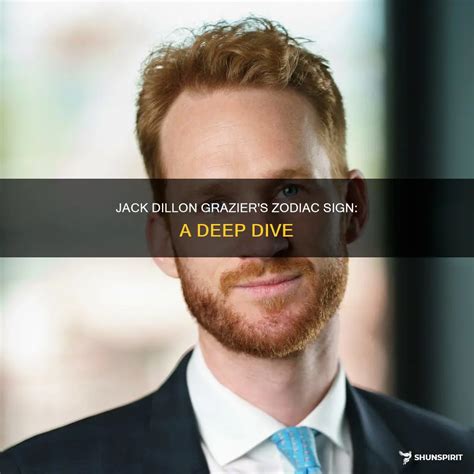 Jack Dillon Graziers Zodiac Sign A Deep Dive Shunspirit