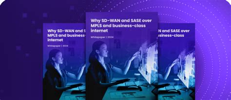 Why Sd Wan And Sase Over Mpls And Business Class Internet