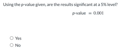 Solved Using The P Value Given Are The Results Significant Chegg Com