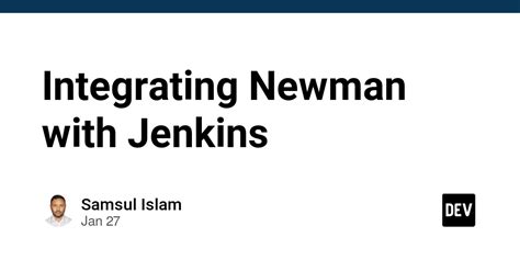 integrating newman with jenkins dev community