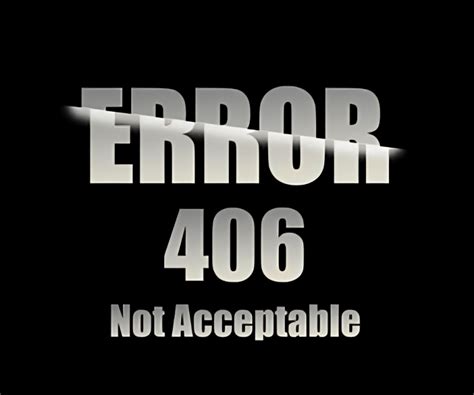 406 Not Acceptable Medium