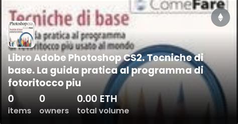 Libro Adobe Photoshop Cs2 Tecniche Di Base La Guida Pratica Al Programma Di Fotoritocco Piu
