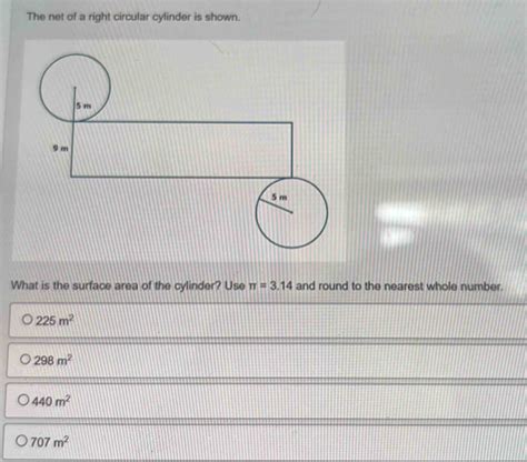 The Net Of A Right Circular Cylinder Is Shown What Is The Surface Area Of The Cylinder U Math