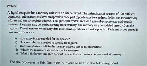 solved a digital computer has a memory unit with 32 bits per word the
