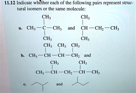 Solved 11 12 Indicate Whether Each Of The Following Pairs Represent Struc Tural Isomers Or The