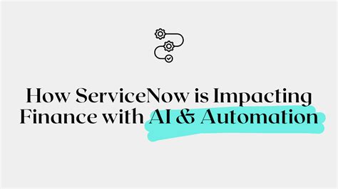 How Servicenow Is Impacting Finance With Ai And Automation