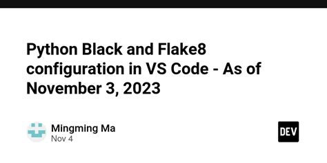 Python Black And Flake8 Configuration In Vs Code As Of November 3