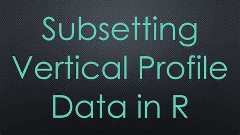 Subsetting Vertical Profile Data In R Youtube
