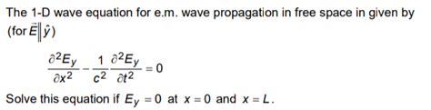 The 1 D Wave Equation For E M Wave Propagation In Free Space In Given By