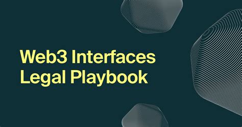 Web3 Protocol Interfaces A Legal Playbook For Developers