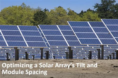 Optimizing A Solar Arrays Tilt And Module Spacing Altenergymag